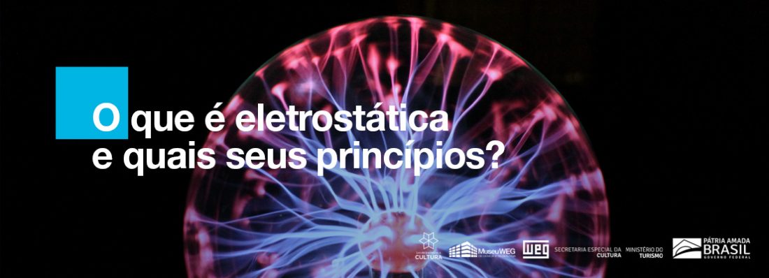 O que é eletrostática e quais seus princípios? - Blog com Ciência